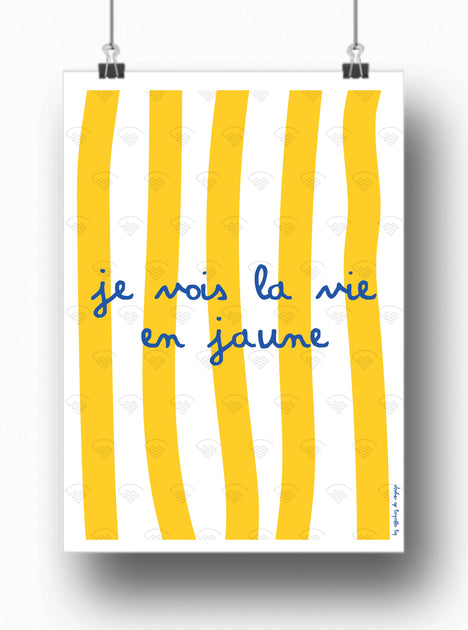 Affiche Je vois la vie en jaune par les Affiches de Voyage – Maison ...